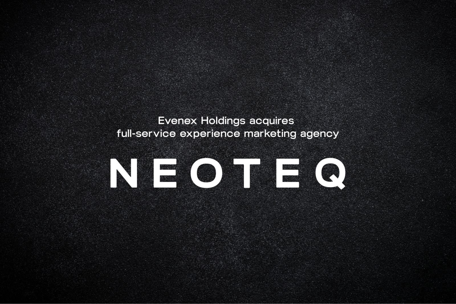 Evenex Holdings acquires technology-led experience marketing agency ...